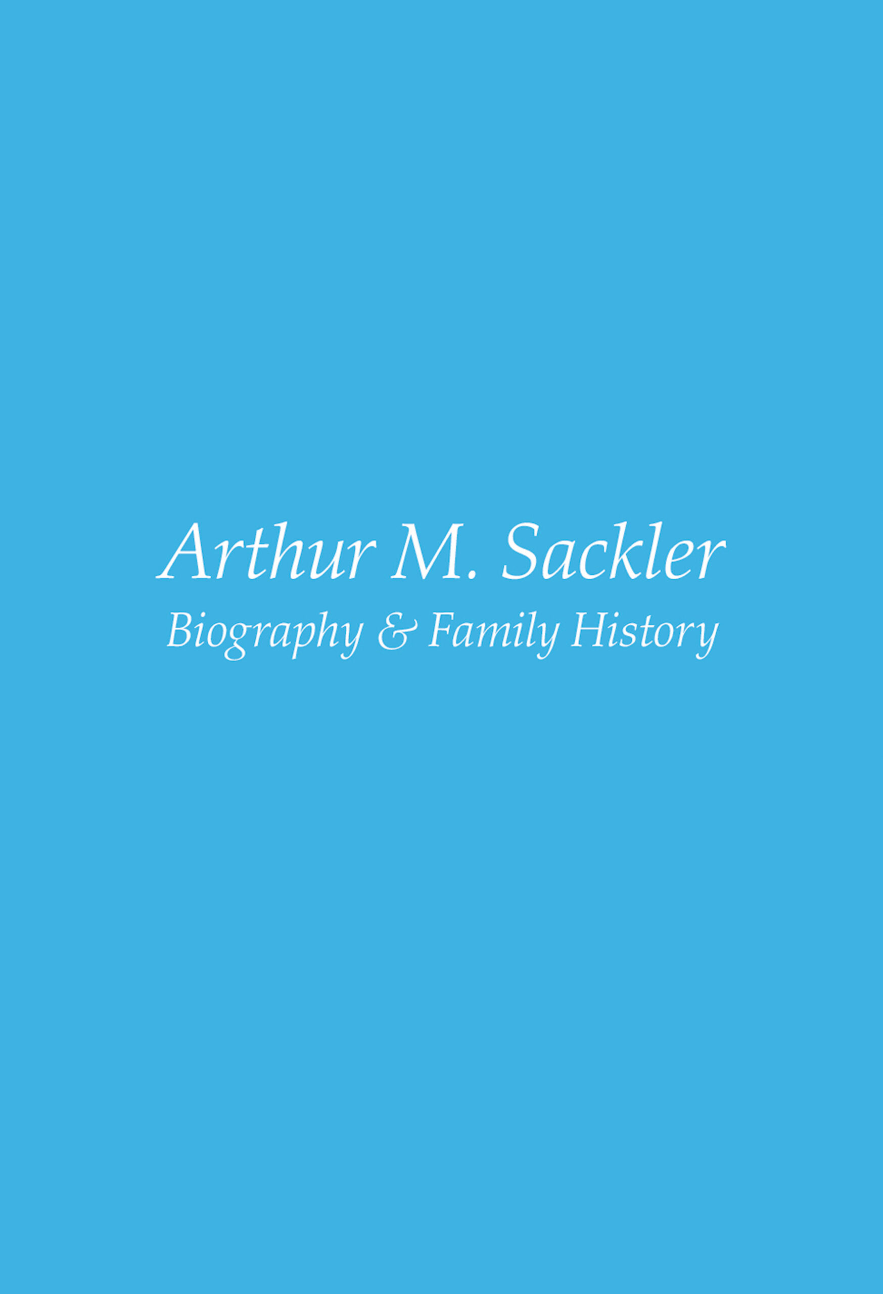 Arthur M. Sackler: Biography & Family History – Arthur M. Sackler